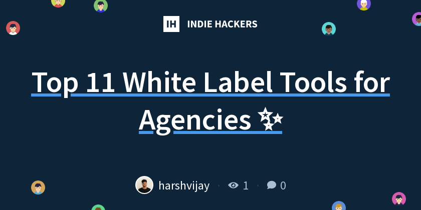 Top 11 White Label Tools for Agencies - Indie Hackers