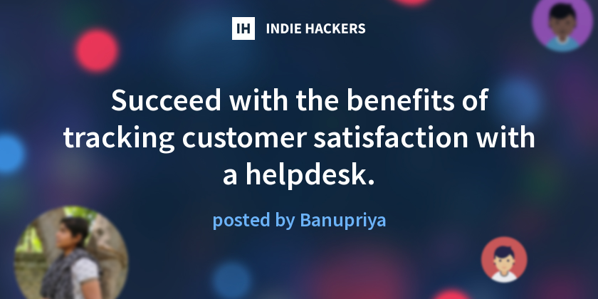 Succeed with the benefits of tracking customer satisfaction with a ...