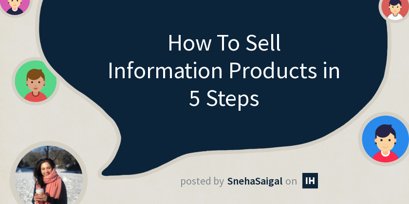 How To Sell Information Products in 5 Steps - Indie Hackers