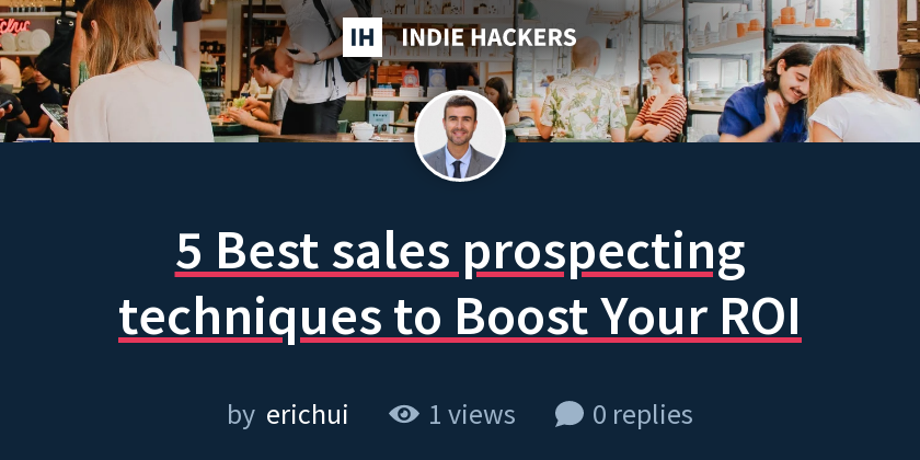 5 Best sales prospecting techniques to Boost Your ROI