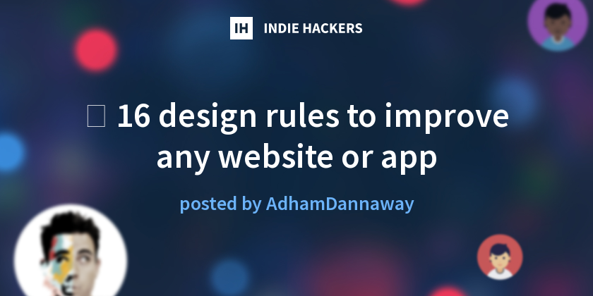 💥 16 design rules to improve any website or app - Indie Hackers