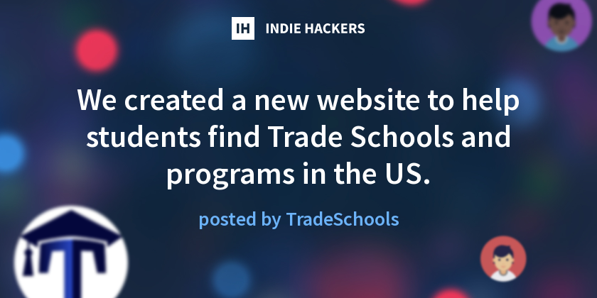 We created a new website to help students find Trade Schools and programs in the US. - Indie Hackers