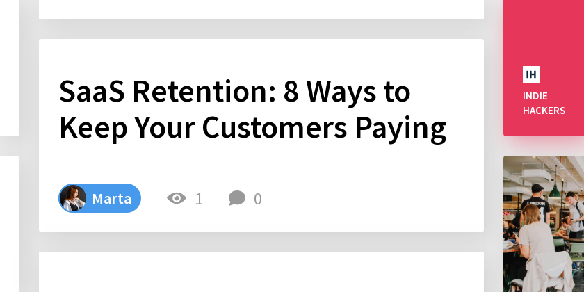 SaaS Retention: 8 Ways to Keep Your Customers Paying - Indie Hackers