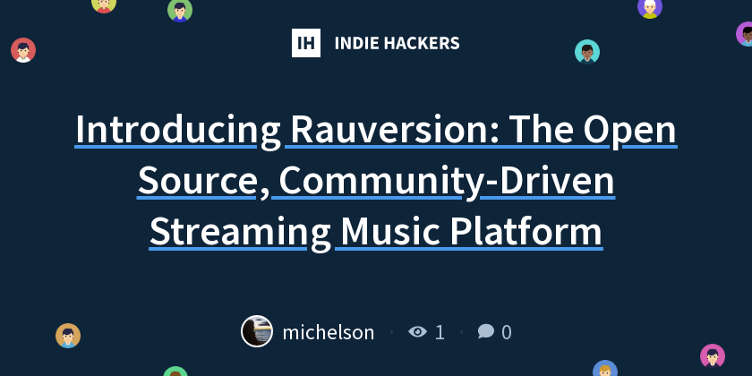 Introducing Rauversion: The Open Source, Community-Driven Streaming Music Platform - Indie Hackers