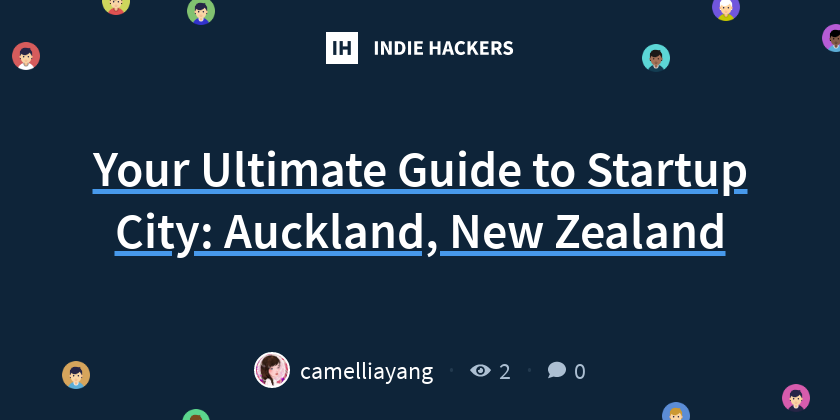 Your Ultimate Guide to Startup City: Auckland, New Zealand - Indie Hackers