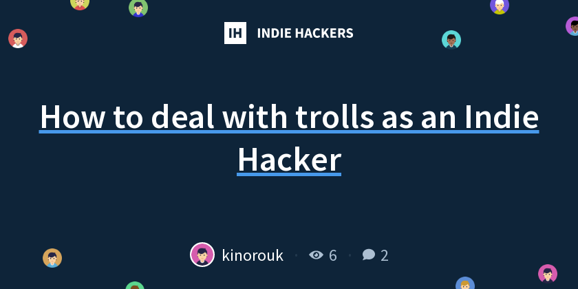 How to deal with trolls as an Indie Hacker - Indie Hackers