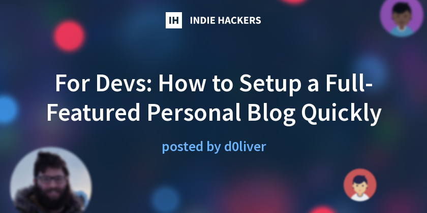 For Devs: How to Setup a Full-Featured Personal Blog Quickly - Indie ...