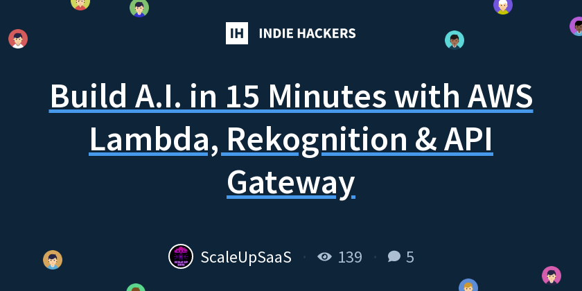 Build Ai In 15 Minutes With Aws Lambda Rekognition And Api Gateway Indie Hackers 9146