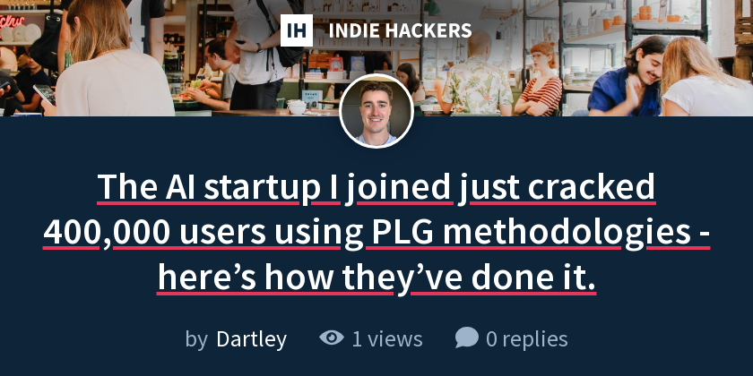 The AI startup I joined just cracked 400,000 users using PLG methodologies - here’s how they’ve ...