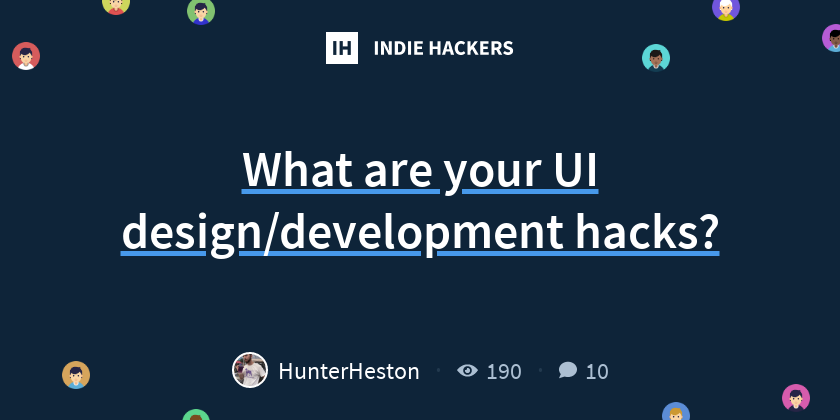 What are your UI design/development hacks? - Indie Hackers