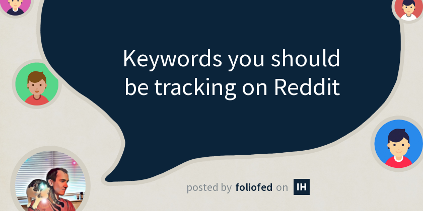 Keywords you should be tracking on Reddit - Indie Hackers