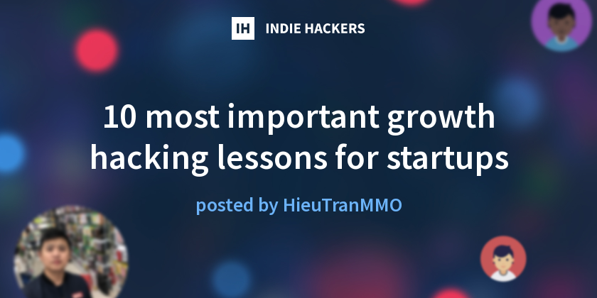 10 most important growth hacking lessons for startups - Indie Hackers