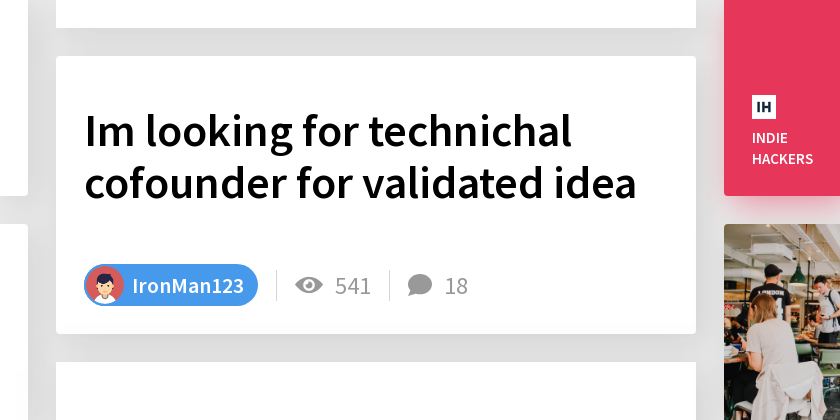Im looking for technichal cofounder for validated idea - Indie Hackers
