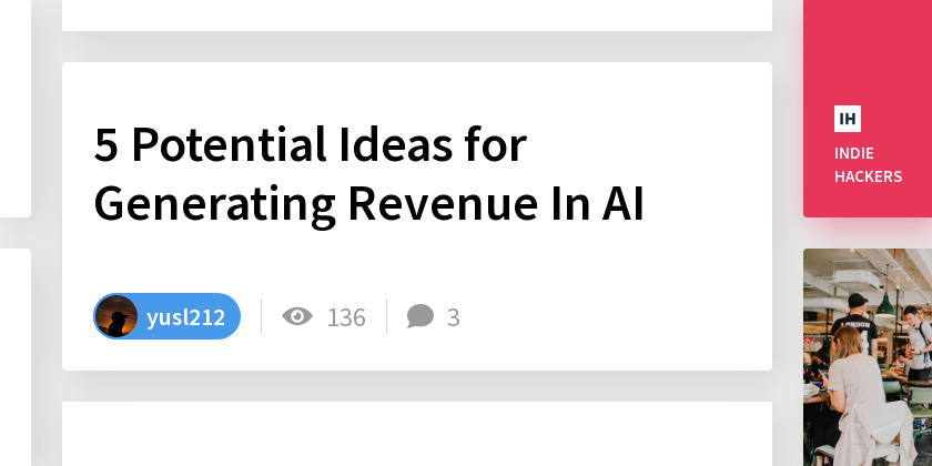 5 Potential Ideas for Generating Revenue In AI - Indie Hackers