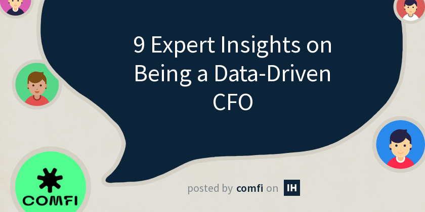 9 Expert Insights on Being a Data-Driven CFO - Indie Hackers