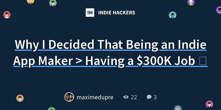 Why I Decided That Being an Indie App Maker > Having a $300K Job 💰