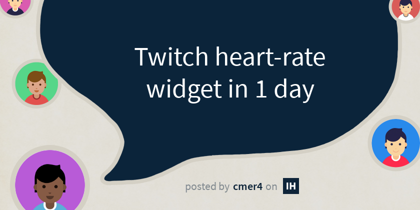 Twitch heart-rate widget in 1 day - Indie Hackers