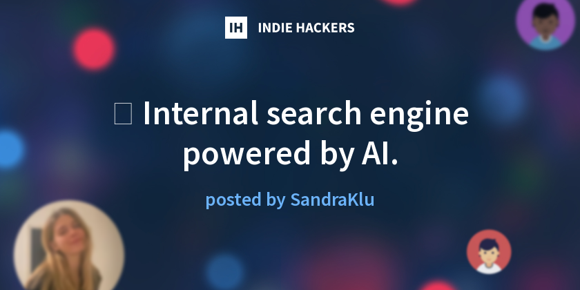 🔎 Internal search engine powered by AI. - Indie Hackers