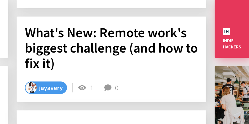 What's New: Remote work's biggest challenge (and how to fix it) - Indie ...