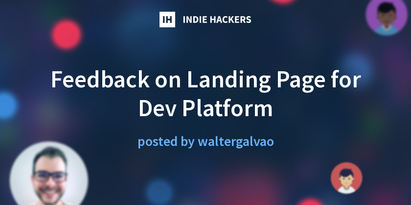 Feedback on Landing Page for Dev Platform - Indie Hackers