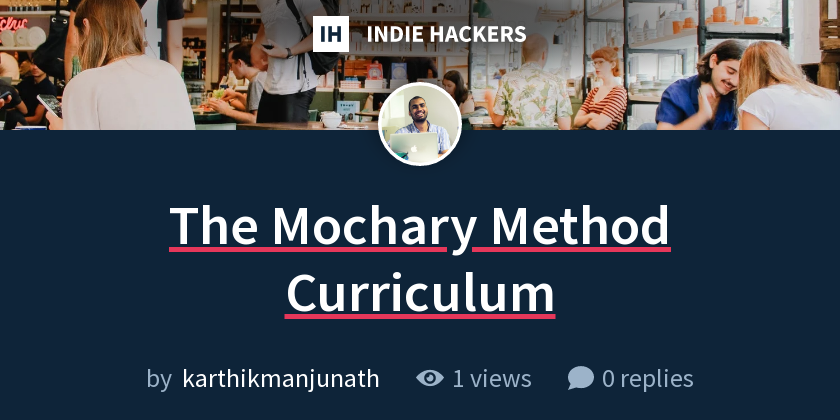 The Mochary Method Curriculum - Indie Hackers