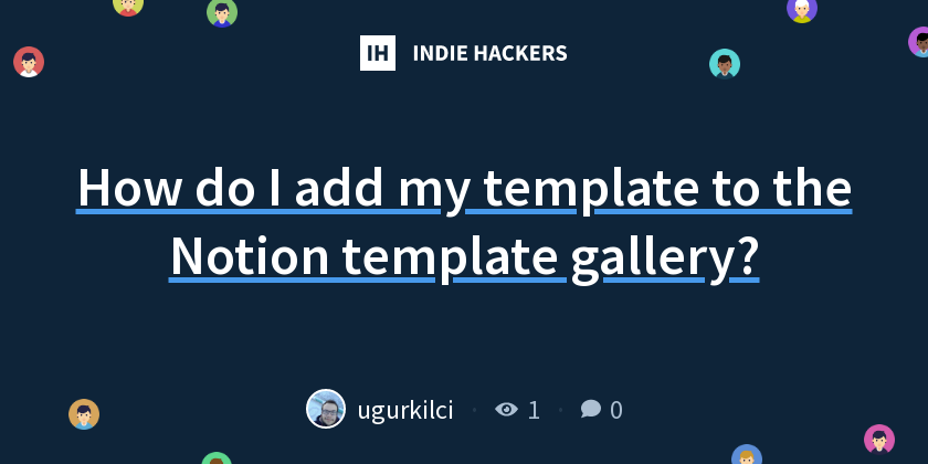 How do I add my template to the Notion template gallery? - Indie Hackers