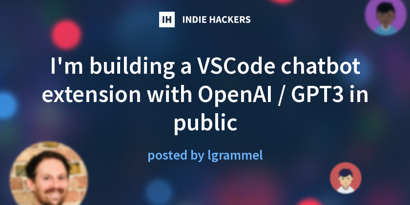 Im Building A Vscode Chatbot Extension With Openai Gpt3 In Public Indie Hackers