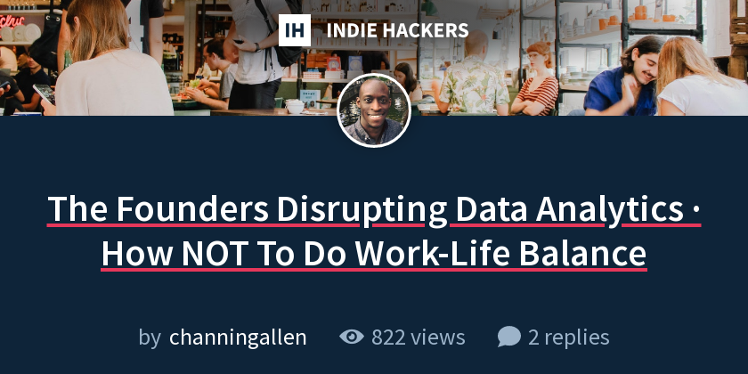 The Founders Disrupting Data Analytics · How NOT To Do Work-Life ...