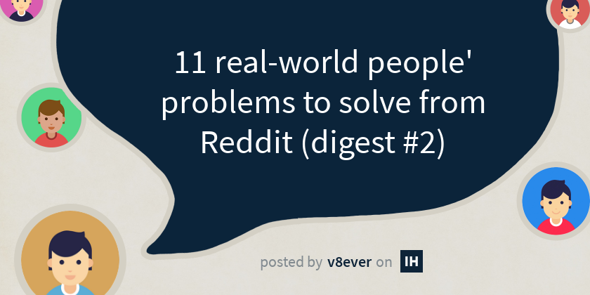 11 real-world people' problems to solve from Reddit (digest #2) - Indie ...