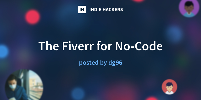 The Fiverr for No-Code - Indie Hackers