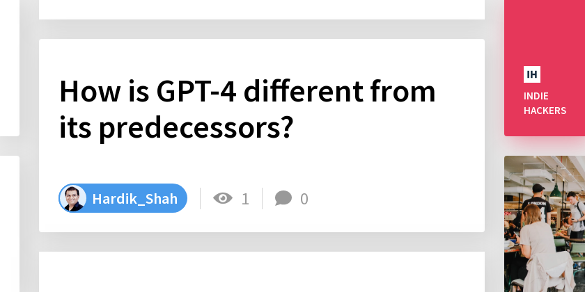 How is GPT-4 different from its predecessors? - Indie Hackers