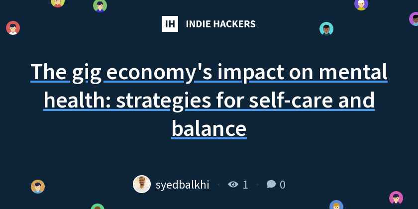 The gig economy's impact on mental health: strategies for self-care and ...