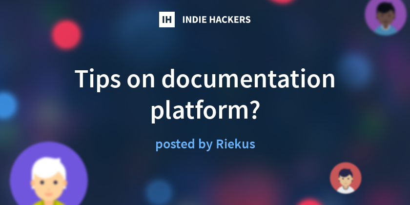 Tips on documentation platform? - Indie Hackers
