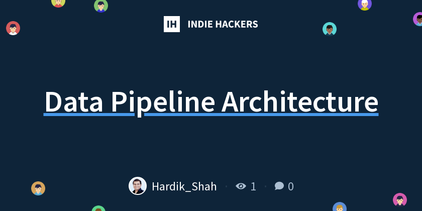 Data Pipeline Architecture - Indie Hackers