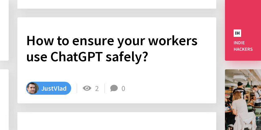 How to ensure your workers use ChatGPT safely? - Indie Hackers