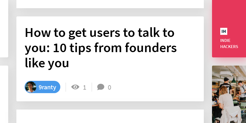 How to get users to talk to you: 10 tips from founders like you - Indie ...