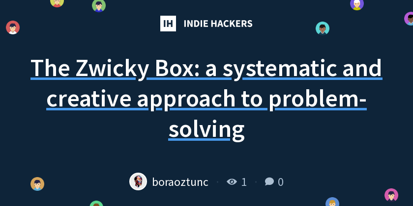 The Zwicky Box: a systematic and creative approach to problem-solving ...