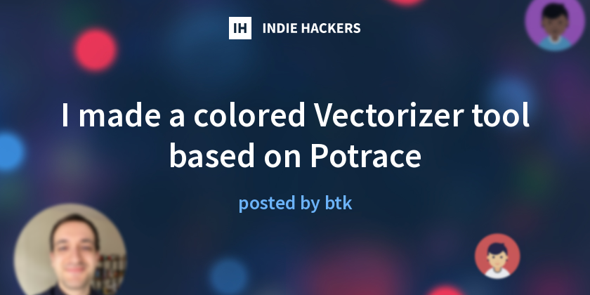 I made a colored Vectorizer tool based on Potrace - Indie Hackers