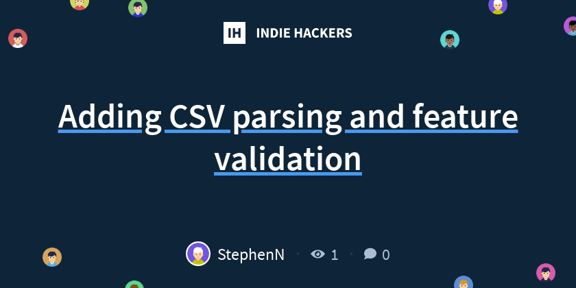 Adding Csv Parsing And Feature Validation Indie Hackers 0180