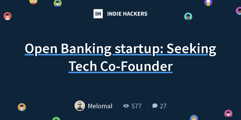 Open Banking startup: Seeking Tech Co-Founder - Indie Hackers