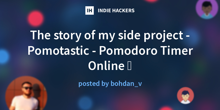 The story of my side project - Pomotastic - Pomodoro Timer Online 🍅 - Indie Hackers