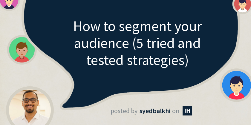How to segment your audience (5 tried and tested strategies) - Indie ...