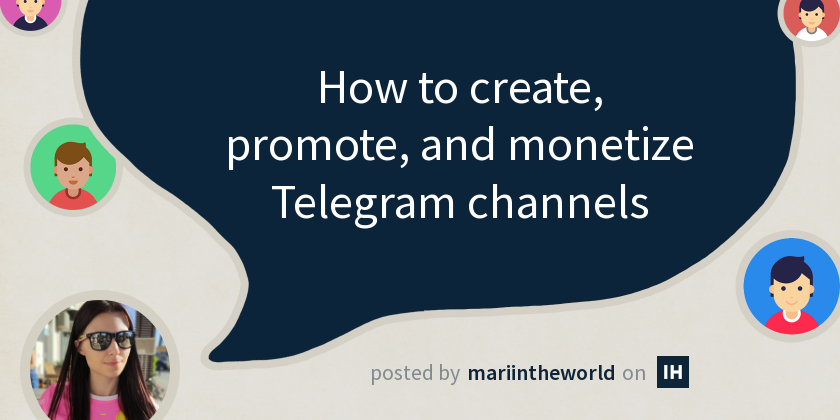 How to create, promote, and monetize Telegram channels - Indie Hackers