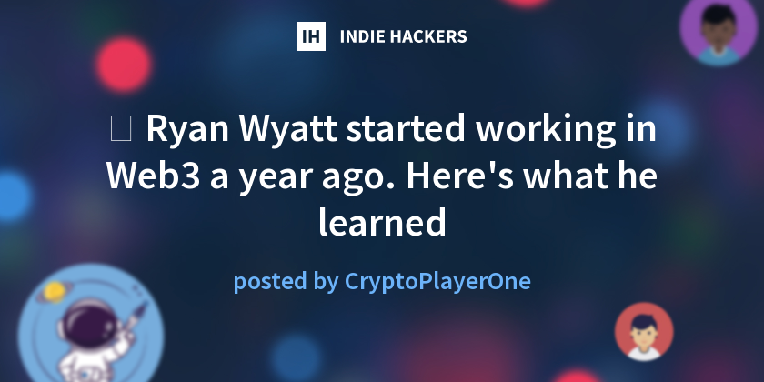🎮 Ryan Wyatt started working in Web3 a year ago. Here's what he learned ...
