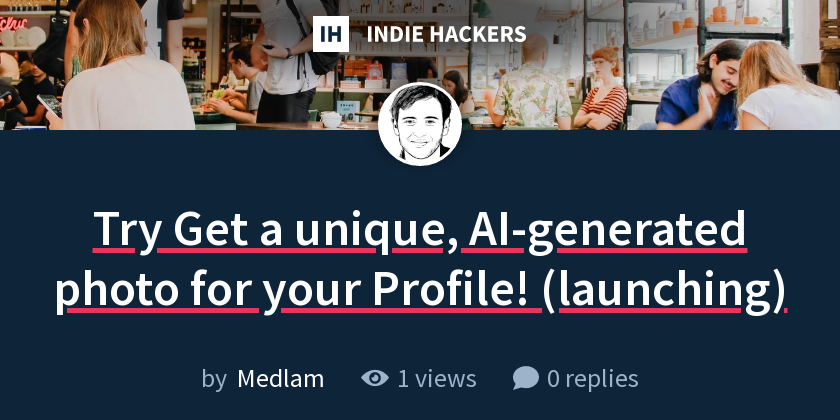 Try Get a unique, AI-generated photo for your Profile! (launching ...