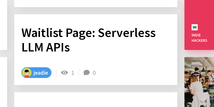 Waitlist Page: Serverless LLM APIs - Indie Hackers