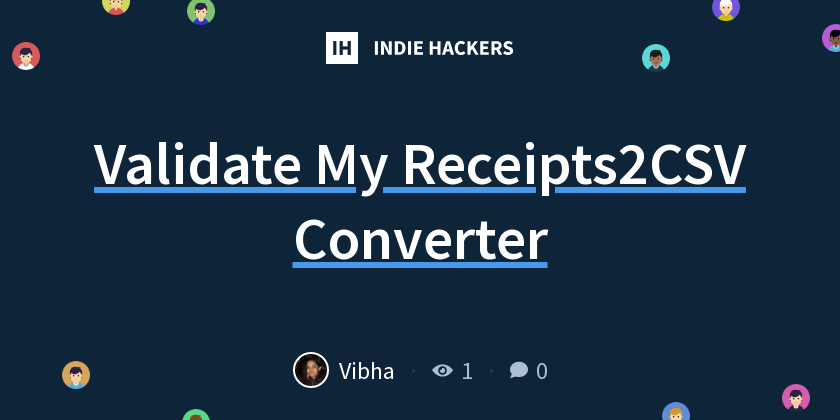 Validate My Receipts2CSV Converter - Indie Hackers