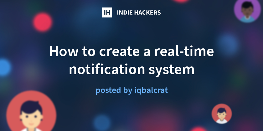 How To Create A Real Time Notification System Indie Hackers