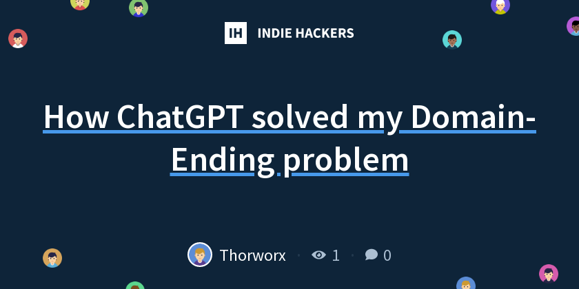How ChatGPT solved my Domain-Ending problem - Indie Hackers