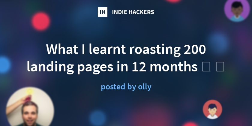 What I learnt roasting 200 landing pages in 12 months 🍗 👀 - Indie Hackers